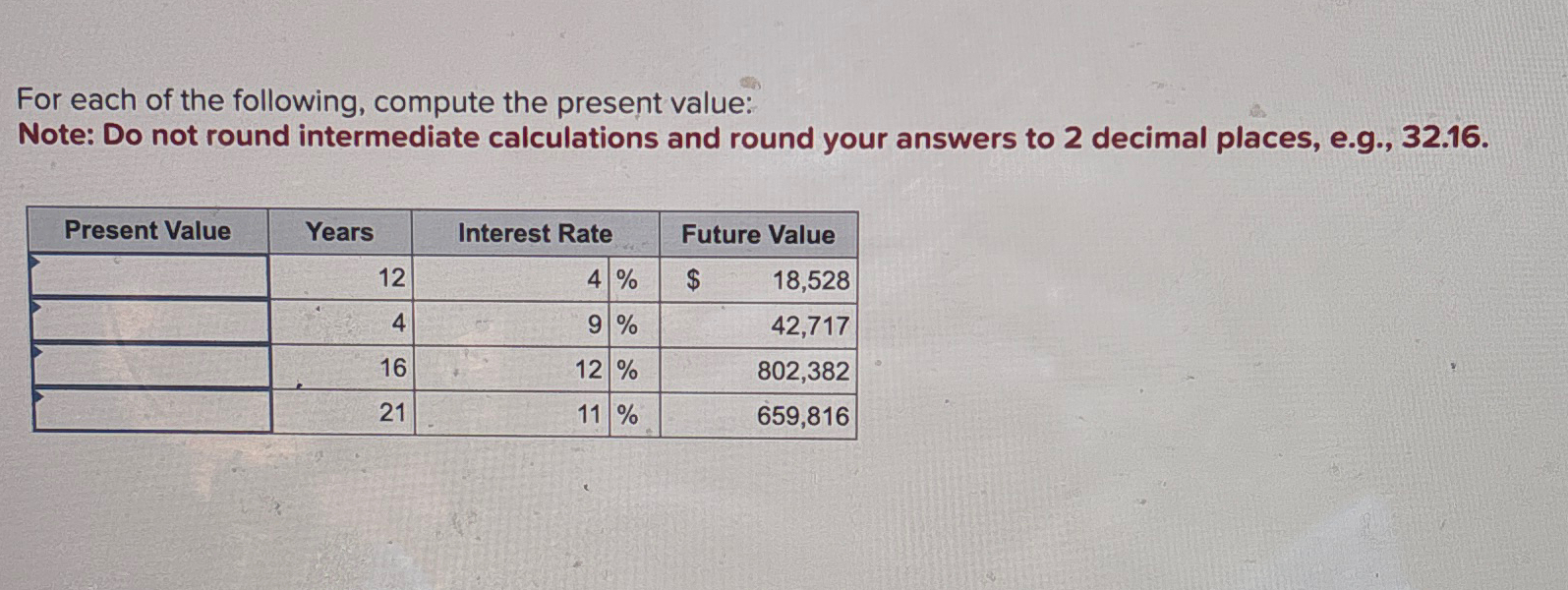 Solved For each of the following, compute the present | Chegg.com