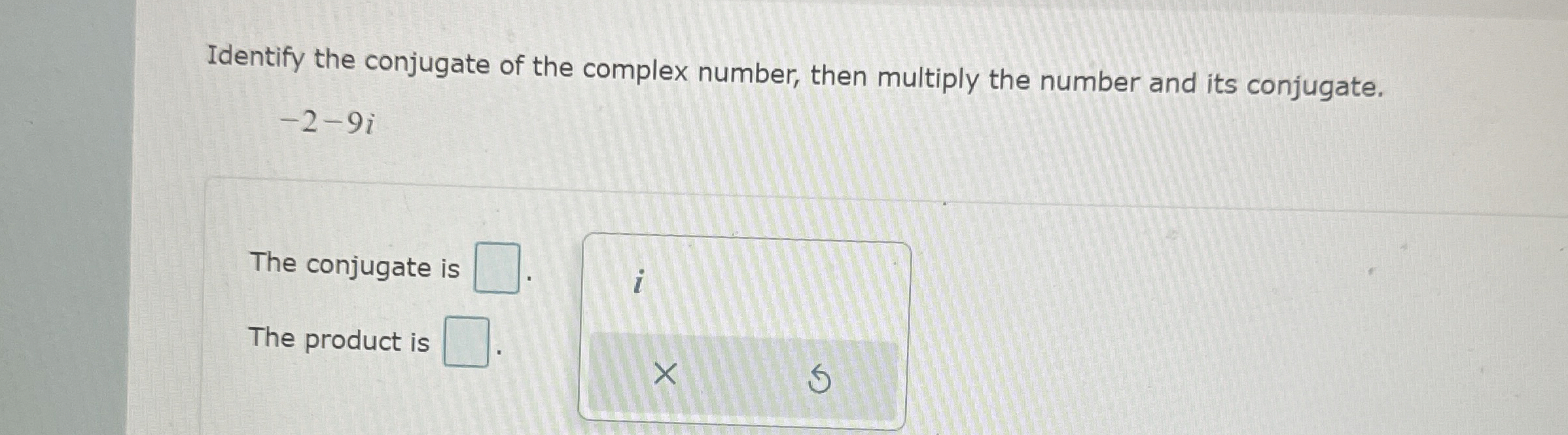 Solved 27. ﻿Identify the conjugate of the complex number, | Chegg.com