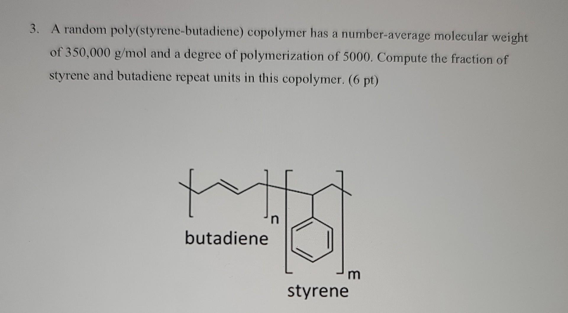 Solved 3. A random poly(styrene-butadiene) copolymer has a | Chegg.com