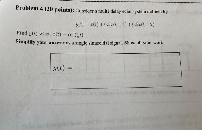Solved Problem 4 (20 points): Consider a multi-delay echo | Chegg.com