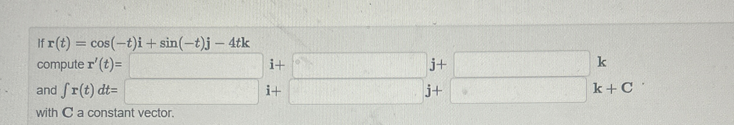 Solved If r(t)=cos(-t)i+sin(-t)j-4tk ﻿compute r'(t)= ﻿and | Chegg.com