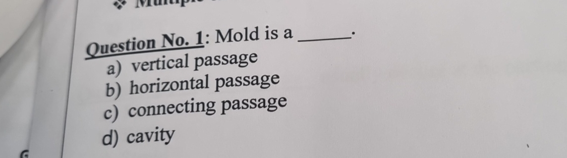 Solved Question No. 1: Mold is aa) vertical passageb) | Chegg.com Solved Question No. 1: Mold is aa) vertical passageb) | Chegg.com