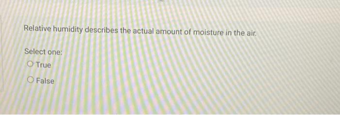 Solved Relative humidity describes the actual amount of | Chegg.com