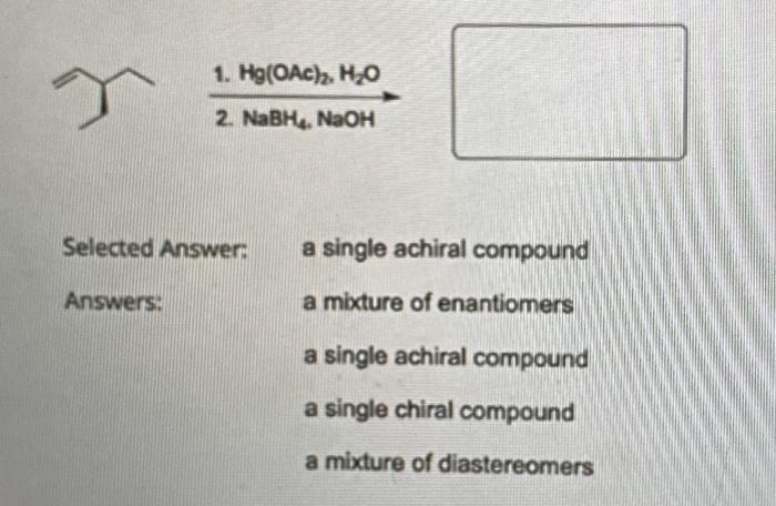 Solved 2. NaBH4,NaOH 1. Hg(OAC)2,H2O= Selected Answer: | Chegg.com