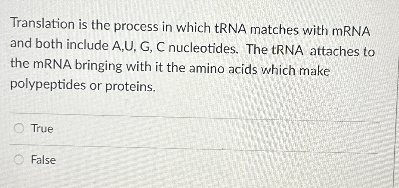 Solved Translation is the process in which tRNA matches with | Chegg.com