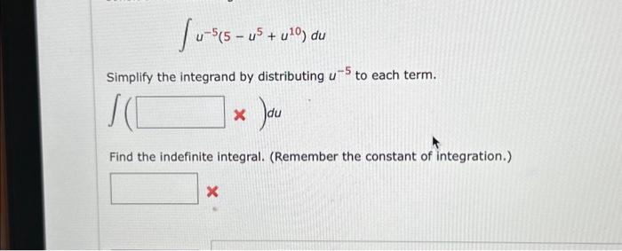 Solved ∫u−5(5−u5+u10)du Simplify the integrand by | Chegg.com