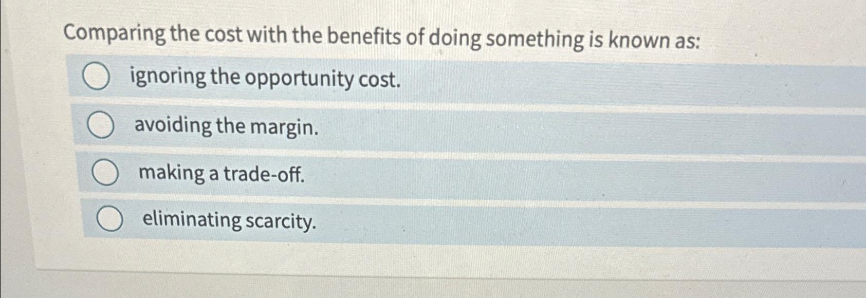 Solved Comparing the cost with the benefits of doing | Chegg.com