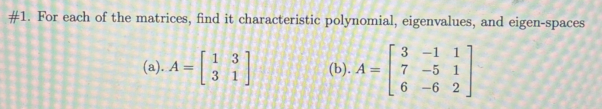 Solved #1. ﻿For each of the matrices, find it characteristic | Chegg.com