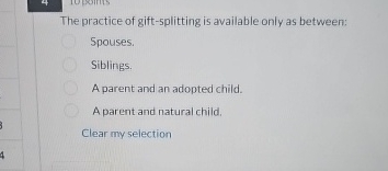 Solved The practice of gift-splitting is available only as | Chegg.com
