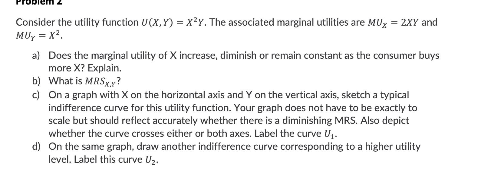 Solved Consider the utility function 𝑈(𝑋, 𝑌) = 𝑋2𝑌. | Chegg.com