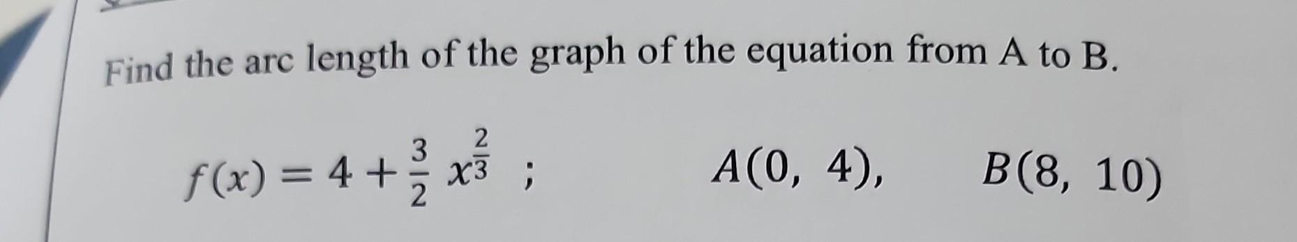 Solved Find the arc length of the graph of the equation from | Chegg.com