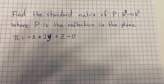 Solved Find the standard matrix of P:R3→R3 where P is the | Chegg.com
