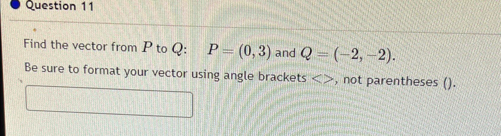 Solved Question 11Find the vector from P ﻿to Q:,P=(0,3) ﻿and | Chegg.com