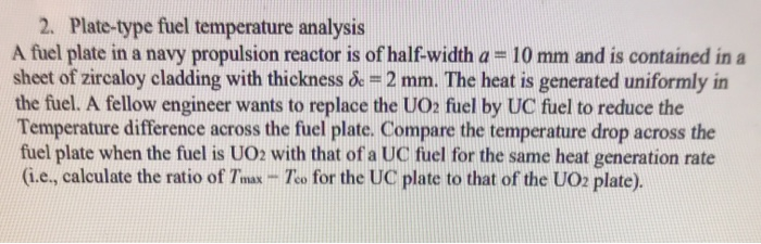 Solved 2. Plate-type fuel temperature analysis A fuel plate | Chegg.com