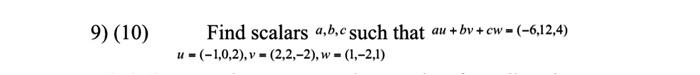 Solved 9) (10) Find scalars a,b,c such that | Chegg.com