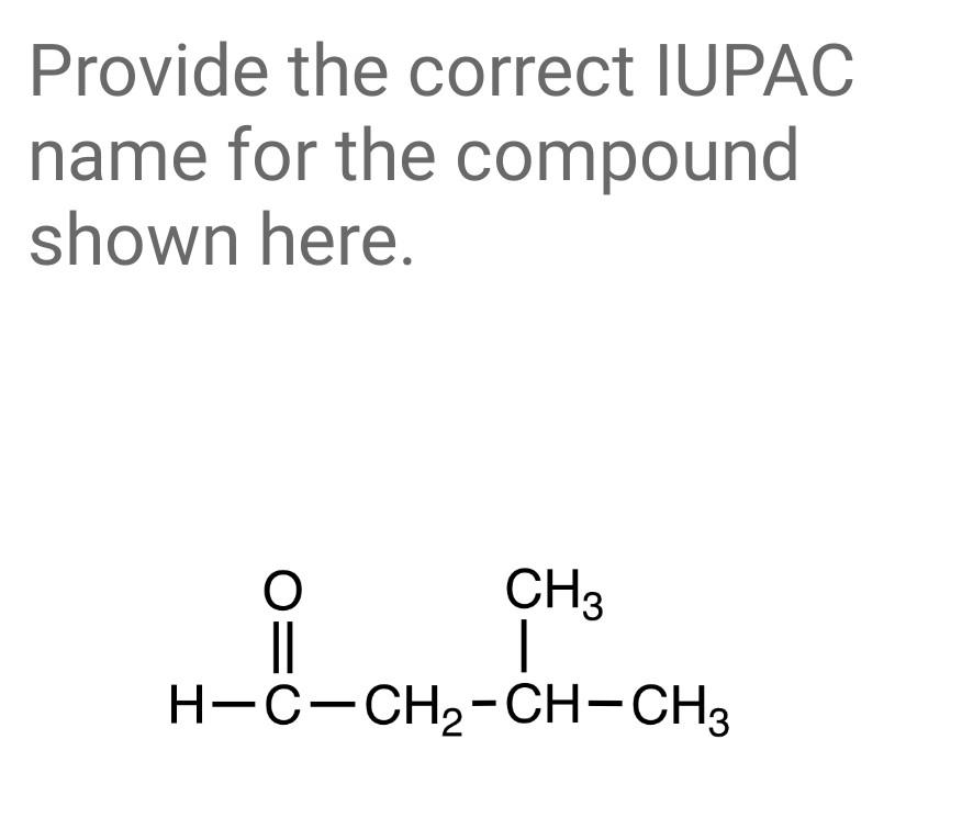 Solved Provide the correct IUPAC name for the compound shown | Chegg.com