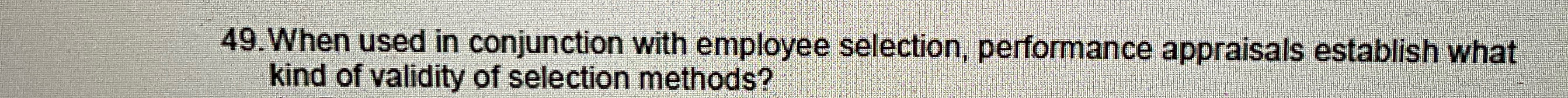 Solved When used in conjunction with employee selection, | Chegg.com