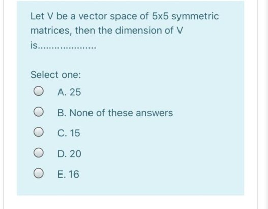 Solved Let V be a vector space of 5x5 symmetric matrices, | Chegg.com