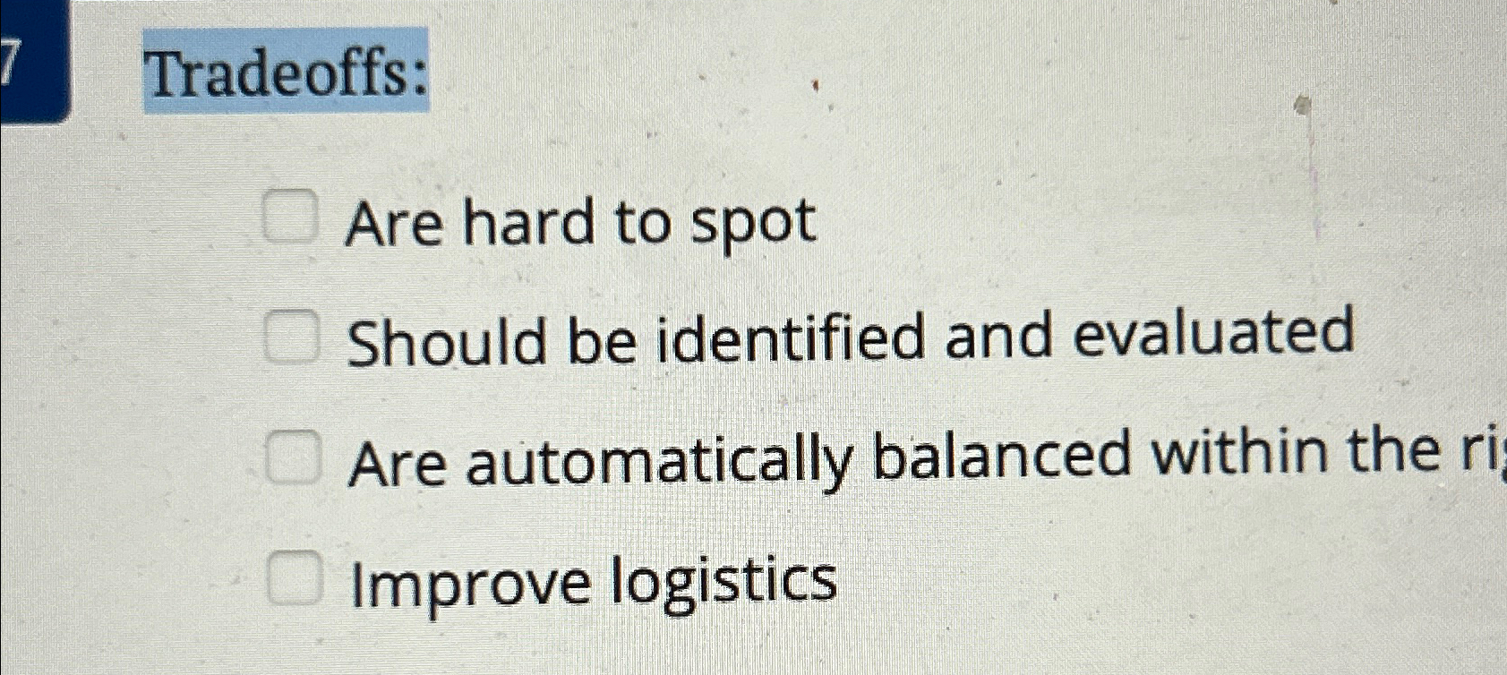 Solved 7 ﻿Tradeoffs:Are hard to spotShould be identified and | Chegg.com