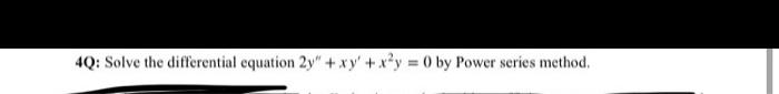 Solved 4Q: Solve the differential equation 2y′′+xy′+x2y=0 by | Chegg.com