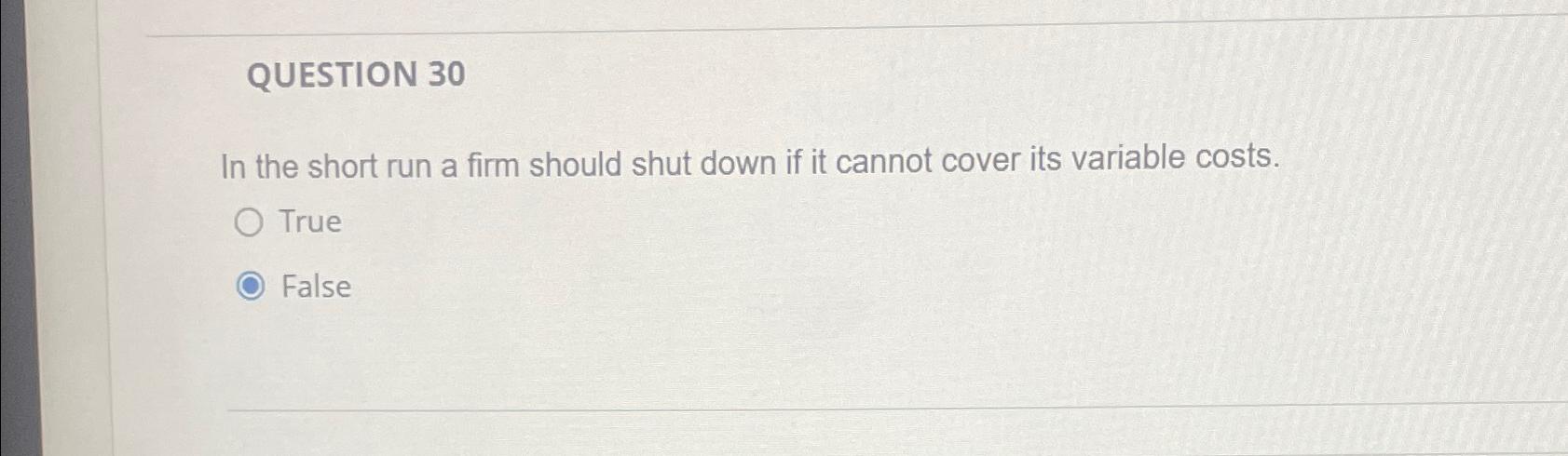 Solved QUESTION 30In the short run a firm should shut down | Chegg.com