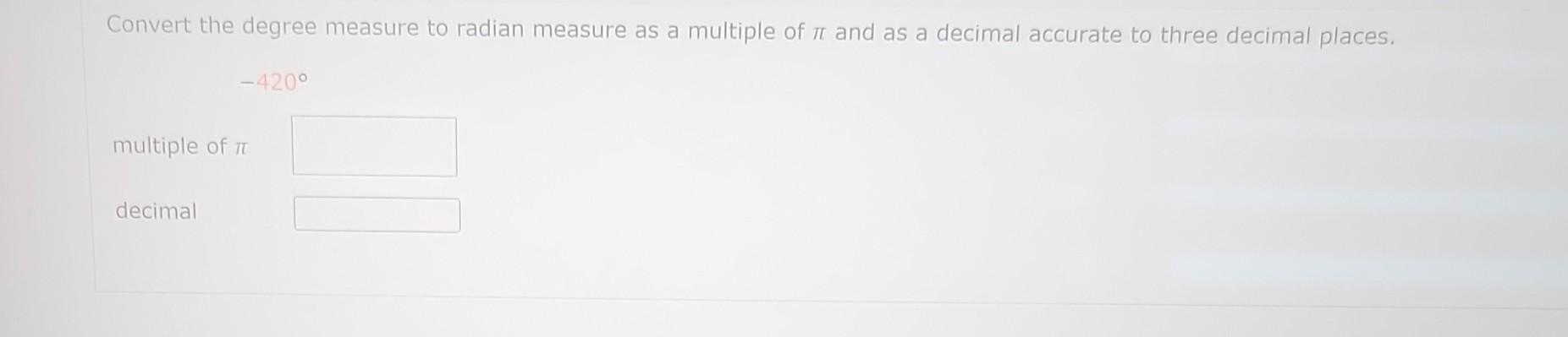 Solved Convert the degree measure to radian measure as a | Chegg.com