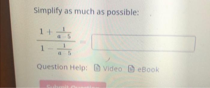 Solved Simplify as much as possible: 1−a511+a−51 Question | Chegg.com