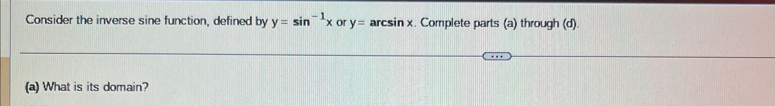 Solved Consider the inverse sine function, defined by | Chegg.com