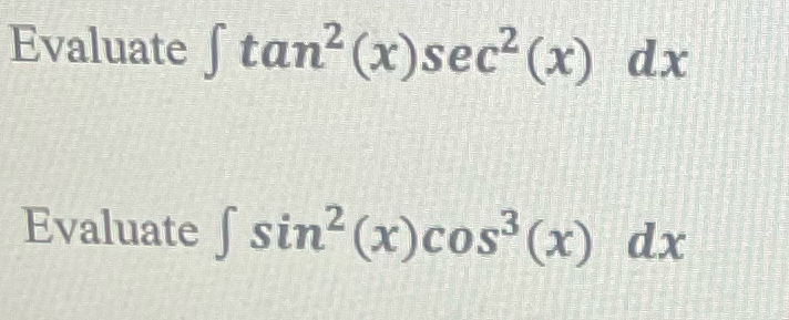 Solved Evaluate ∫﻿﻿tan2(x)sec2(x)dxEvaluate | Chegg.com