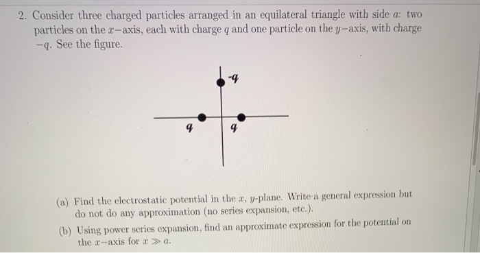 Solved 2. Consider three charged particles arranged in an | Chegg.com