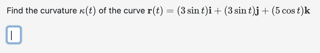 Solved Find the curvature κ(t) ﻿of the curve | Chegg.com