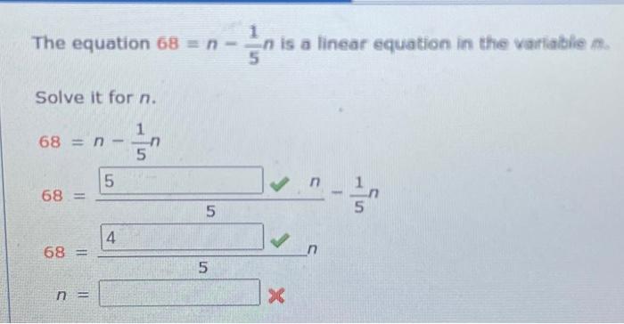 Solved The equation 68=n−51n is a linear equation in the | Chegg.com