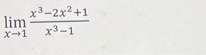 Solved limx→1x3−1x3−2x2+1 | Chegg.com