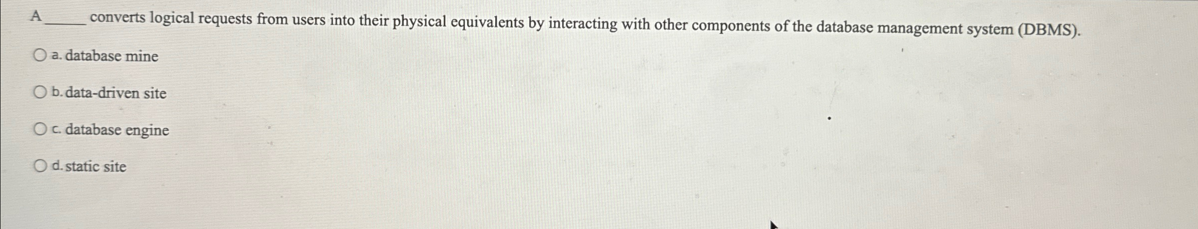 Solved A q, ﻿converts logical requests from users into their | Chegg.com