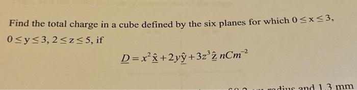 Solved Find the total charge in a cube defined by the six | Chegg.com