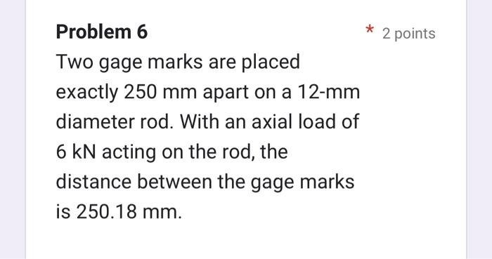 Solved Problem 6 Two gage marks are placed exactly 250 mm | Chegg.com