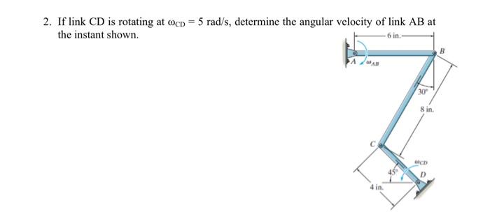 Solved If link CD is rotating at ωCD=5rad/s, determine the | Chegg.com