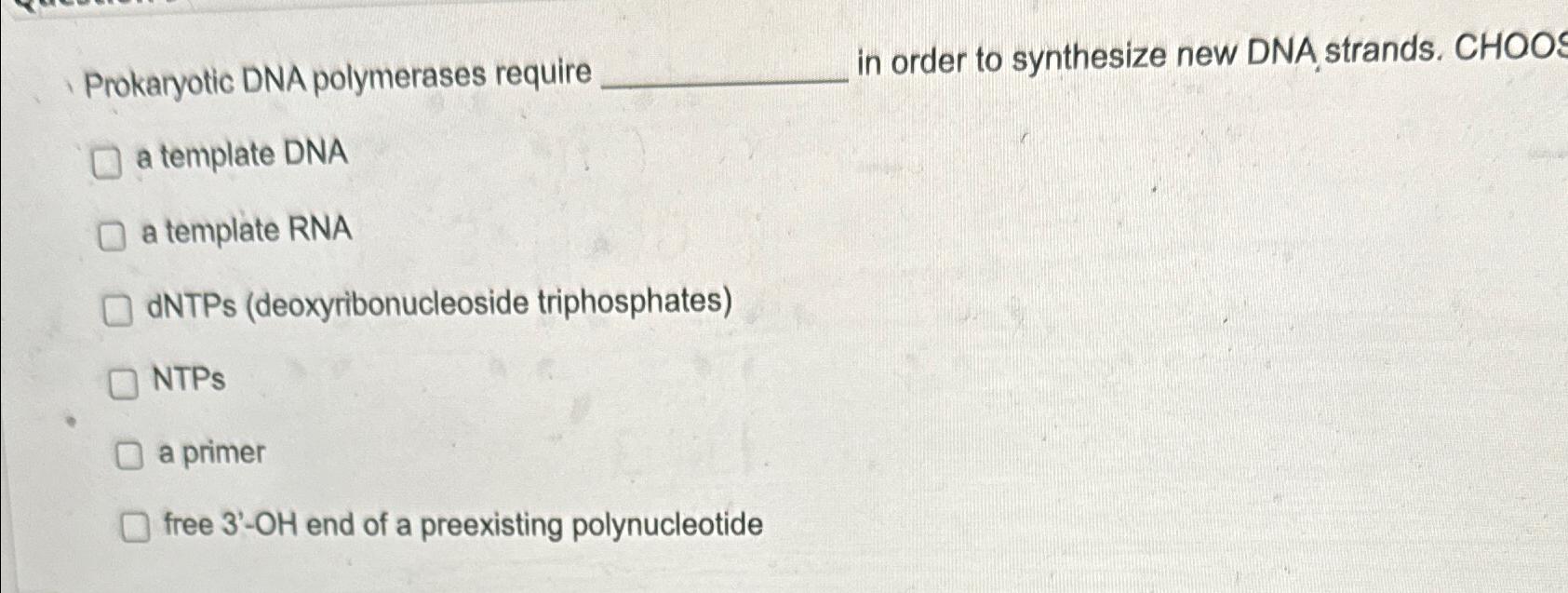 Solved Prokaryotic DNA polymerases require in order to | Chegg.com
