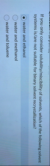 Solved If you only consider solubility/miscibility of | Chegg.com