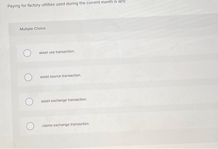 Paying for factory utilities used during the current | Chegg.com