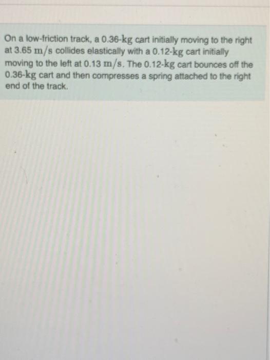 Solved On a low-friction track, a 0.36 kg cart initially | Chegg.com