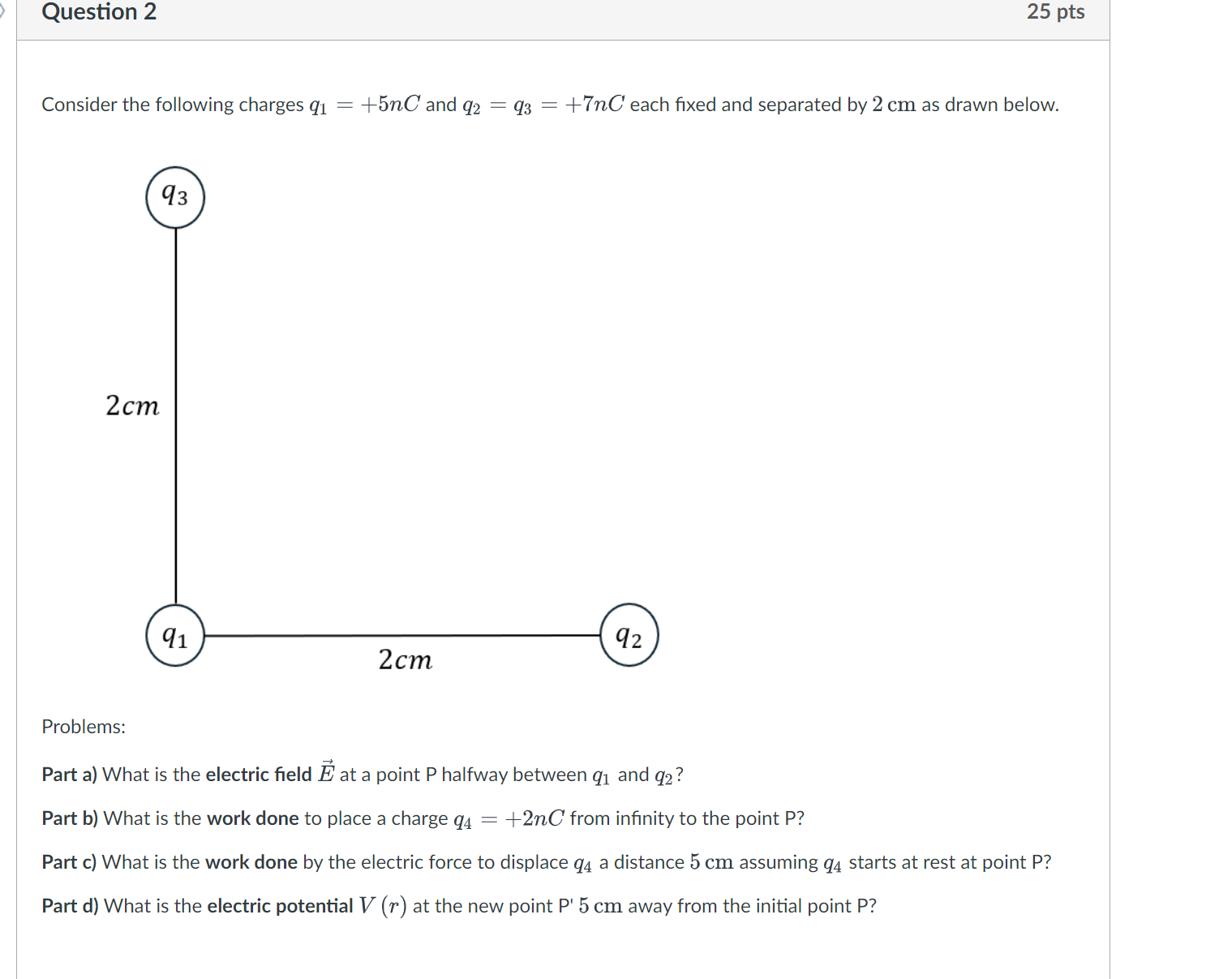 Solved Consider the following charges q1=+5nC ﻿and | Chegg.com
