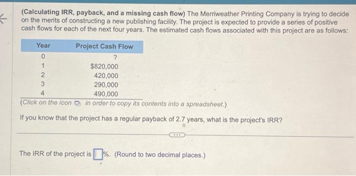 Solved (Calculating IRR, payback, and a missing cash flow) | Chegg.com