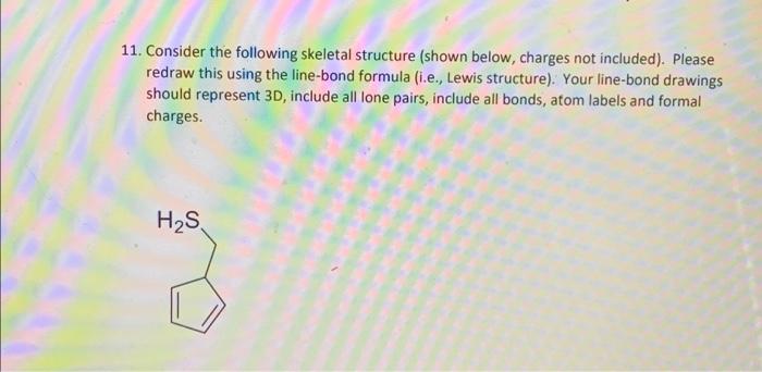 Solved 11. Consider the following skeletal structure (shown | Chegg.com
