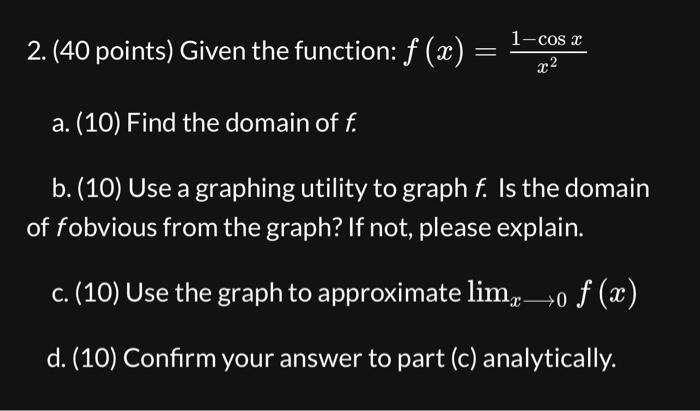 Solved 2. ( 40 points) Given the function: f(x)=x21−cosx a. | Chegg.com