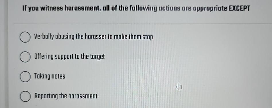 Solved If you witness harassment, all of the following | Chegg.com