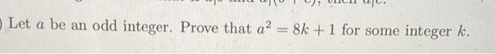 Solved Let a be an odd integer. Prove that a2=8k+1 for some | Chegg.com