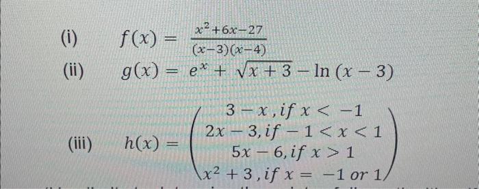 (i) f(x)=(x−3)(x−4)x2+6x−27 (ii) g(x)=ex+x+3−ln(x−3) | Chegg.com