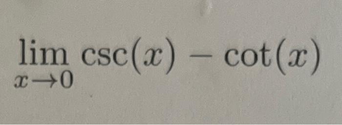 Solved limx→0csc(x)−cot(x)limx→∞xsin(3π/x) | Chegg.com