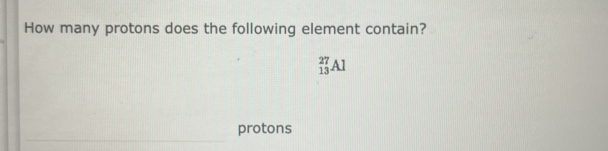 Solved How many protons does the following element | Chegg.com